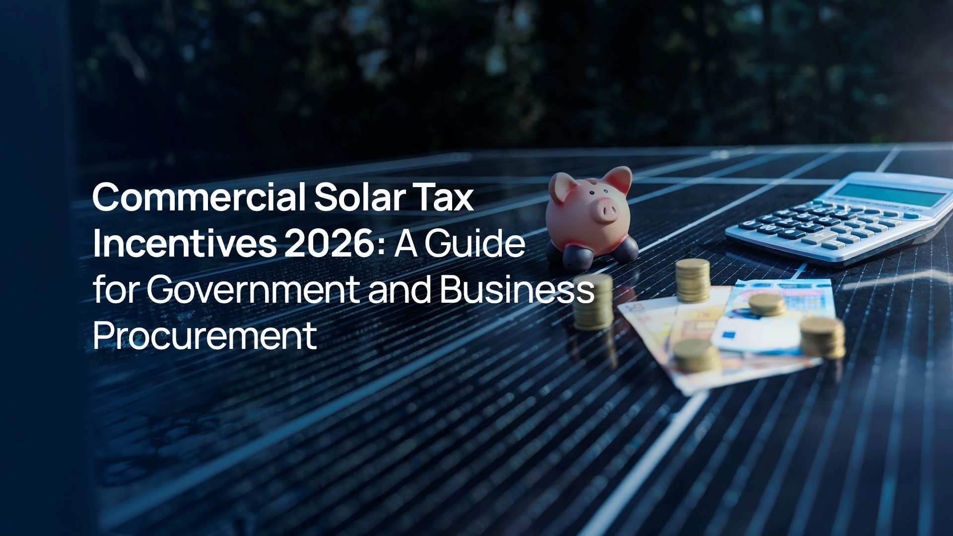 Commercial Solar Tax Incentives 2026: A Guide for Government and ...
